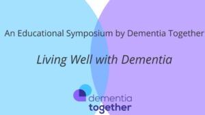 Living Well with Dementia - Dementia Together